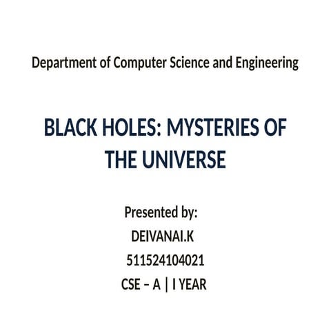 Black_Holes_MYSTERIES OF THE UNIVERSE Presentation_Deivanai.pptx