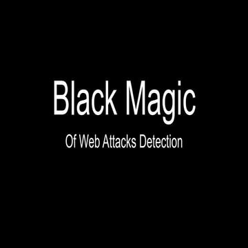 Black magic of web attacks Detection and Prevention | PPTX | Web ...