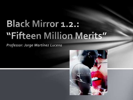 Black Mirror Analysis - 15 Million Merits | PPTX