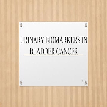 BLADDER- CARCINOMA- URINARY BIOMARKERS PPT final-1.pptx