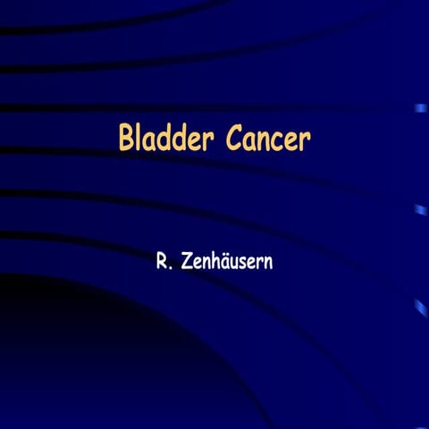 Bladder Cancer | PPT | Cancer | Diseases and Conditions