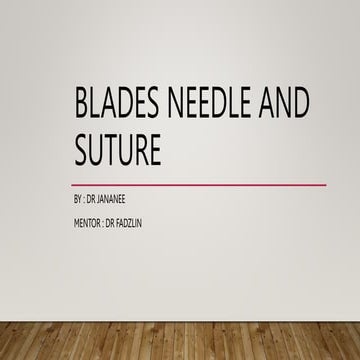 Blades Needle and Suture short presentation | PPTX
