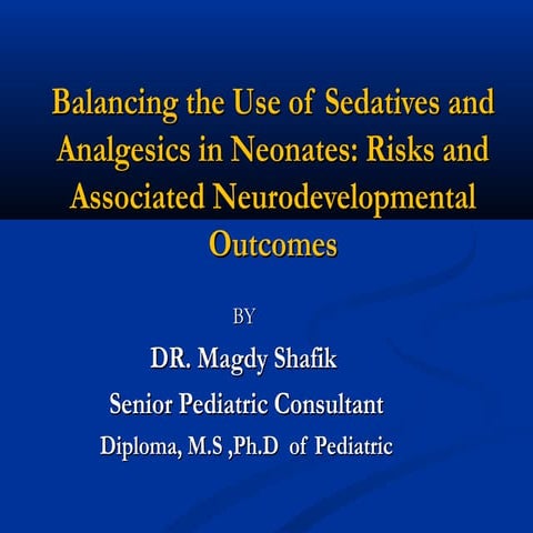 Blancing the use of sedative and analgesia in neonates | PPT