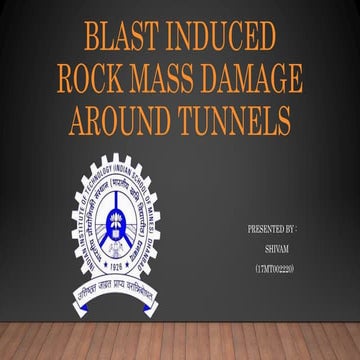 Blast induced rock mass damage around tunnels | PPTX