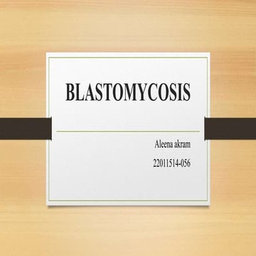 BLASTOMYCOSIS.pptx prepare by rehan asghar | PPTX
