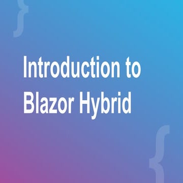 Introduction To Blazor Hybrid Ppt