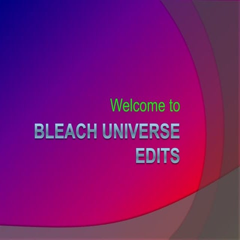 Bleach Universe Edits | PPTX