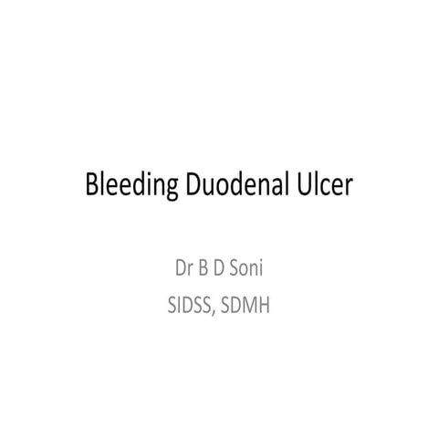 Bleeding duodenal ulcer | PPTX