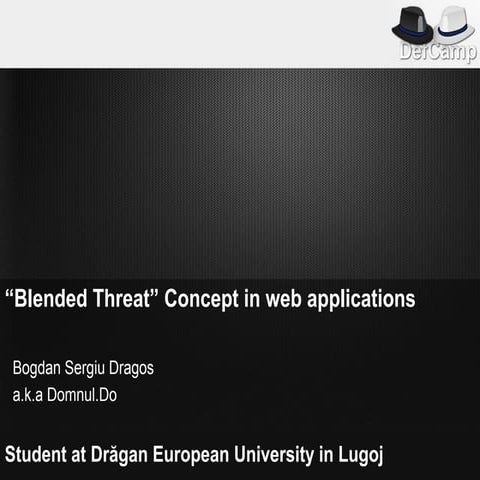 Blended Threat Concept in Web Applications - DefCamp 2012 | PPT