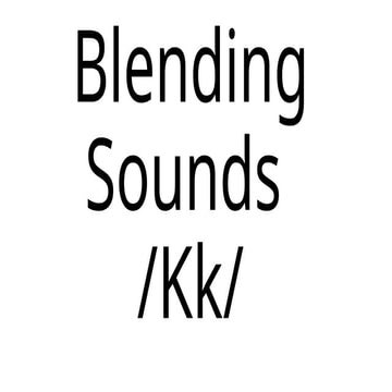 Blending-Sounds-Kk.pptx for kindregarteen | PPTX