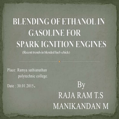 Blending of ethanol in gasoline for petrol engines | PPTX