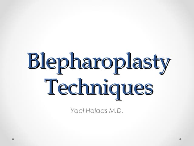 Blepharoplasty | PPTX | Eye and Vision Conditions | Diseases and Conditions