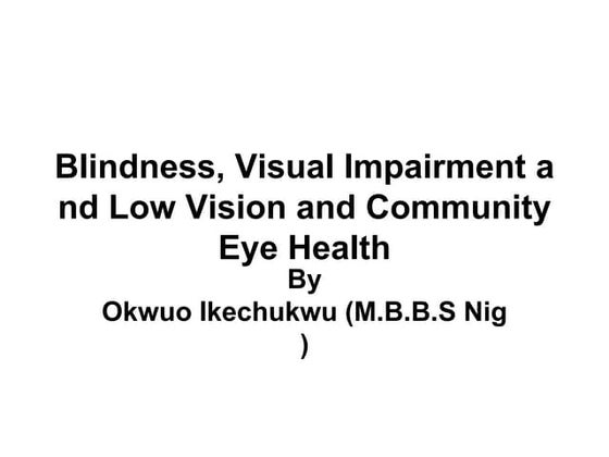 01 - LOW VISION - Introduction to Blindness and Low Vision.pptx | Eye and Vision Conditions ...