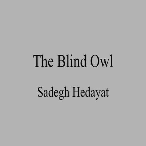 Sadegh Hedayat's The Blind Owl | PPT