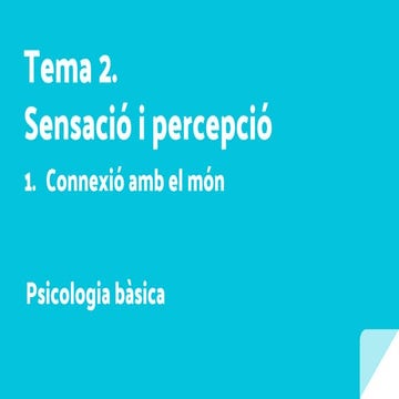 Bloc 1 Bàsica Tema 2 - Parts 1 i 2 Sensació i percepció.pdf