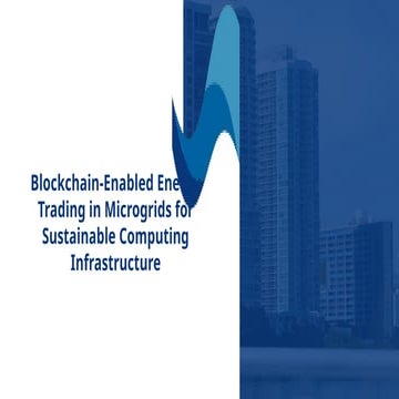 Blockchain-Enabled Energy Trading in Microgrids for Sustainable Computing Infrastructure.pptx