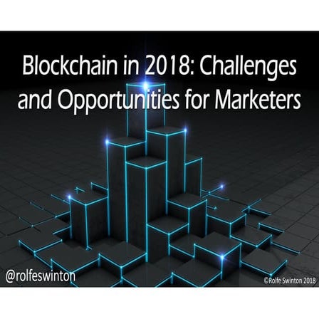 Blockchain in 2018 challenges and opportunities for marketers | PPT