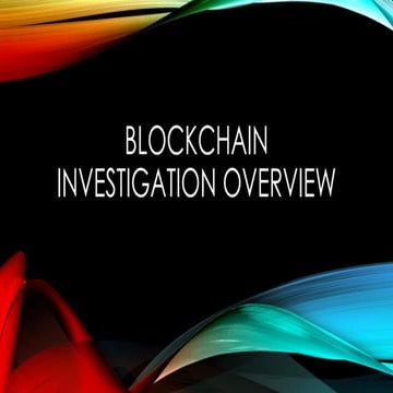 Blockchain Investigation Blockchain Investigation | PPT