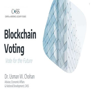 Blockchain Voting - A Vote for the Future - Dr. Usman W. Chohan | PPTX