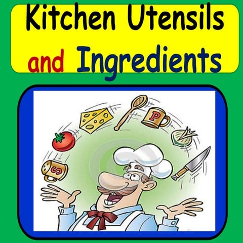 Kitchen utensils and Ingredients | PPTX