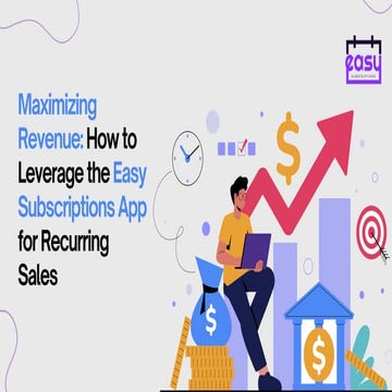 Maximizing Revenue How To Leverage The Easy Subscriptions App For