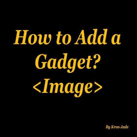 Blog10: How to add a gadget(image) | PPT