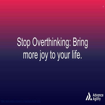 Stop Overthinking: Bring more joy to your life. | PPTX