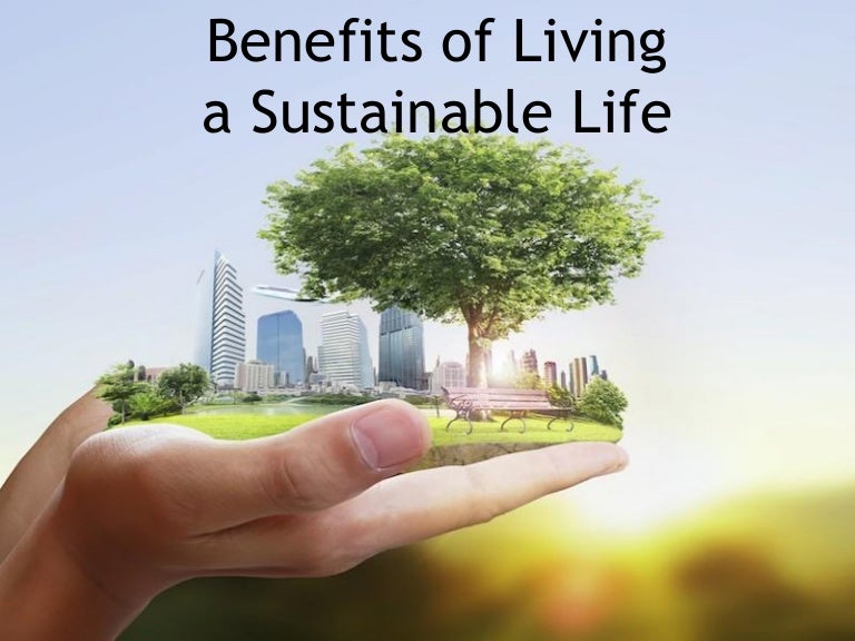 Benefits of Living a Sustainable Life