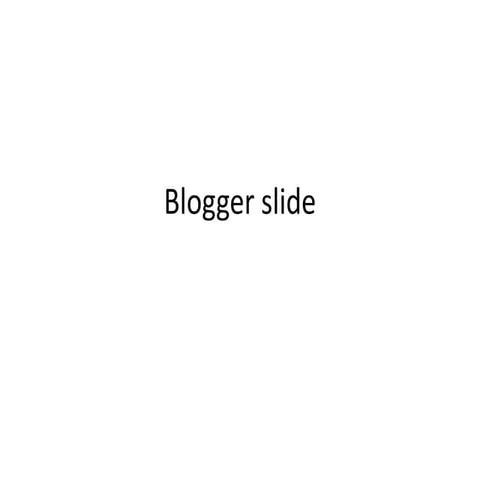Blogger slide | PPT