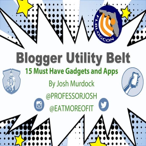 Blogger Utility Belt 15 Must-have Gadgets and Apps | PDF