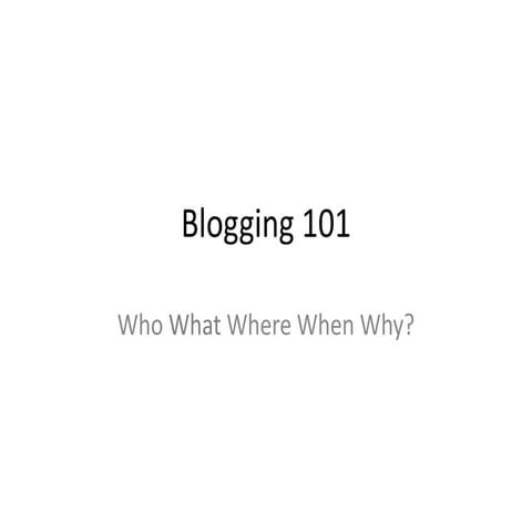 Blogging 101 | PPTX | Technology & Computing