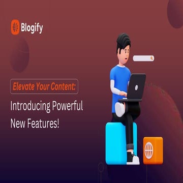 Introducing Powerful New Features of Blogify | PPT