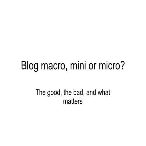 Blog macro mini_or_micro_ | PPT