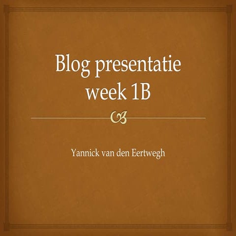Blog presentatie week 1 b | PPT