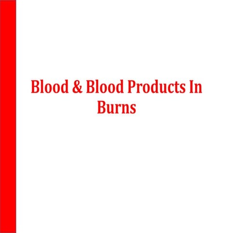 Blood & blood products in burns ver 1.0 | PPTX | Blood Disorders ...