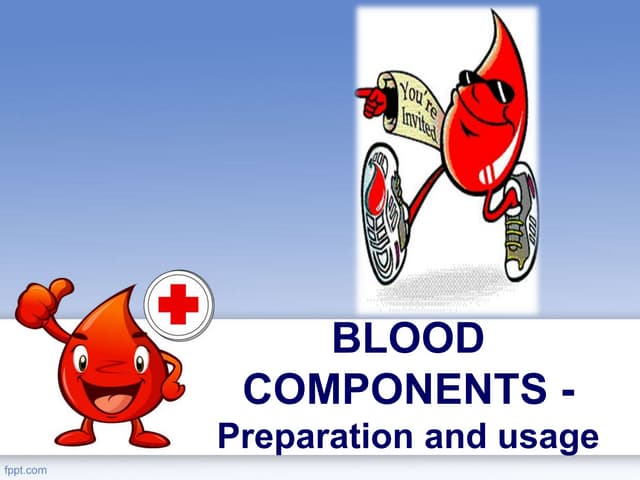 Blood component preparation blood banking | PPTX