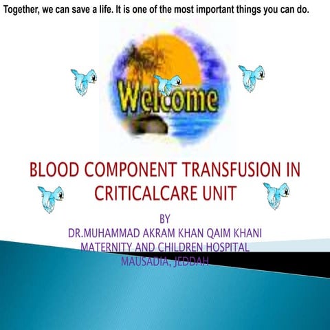 Blood component transfusion in criticalcare now | PPTX