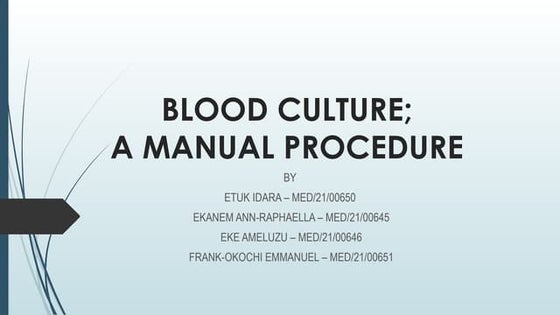Blood-culture_.pptx Practical lecture describe how and when to do blood ...