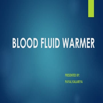 BLOOD FLUID WARMER and ALSO CALLED INFUSION WARMER | PPTX