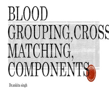 blood grouping crossmatching n components-1.pptx