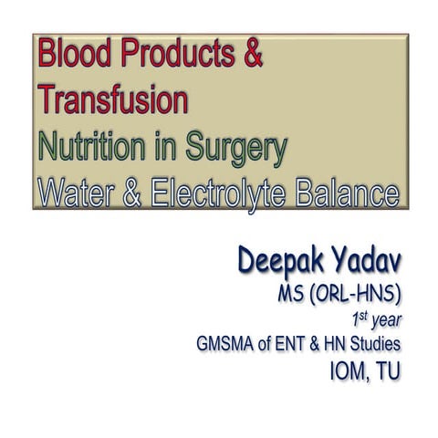 Blood Products & Transfusion, Nutrtion in surgery, Water & electrolyte ...