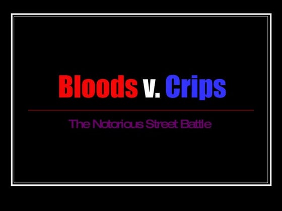 Bloods Vs Crips | PPTX