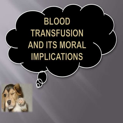 Blood transfusion and its moral implications, | PPTX
