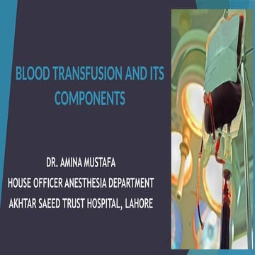 Blood Transfusion and managemenbt ppt by Dr Amina.pptx