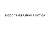 Blood transfusion reaction | PPT