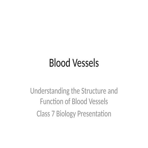 Blood_Vessels_Class_7_Presentation for grade 6 | PPTX