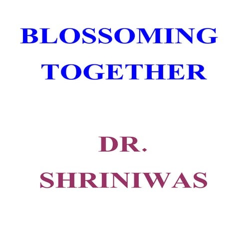 Blossoming Together Dr. Shriniwas Kashalikar | PDF