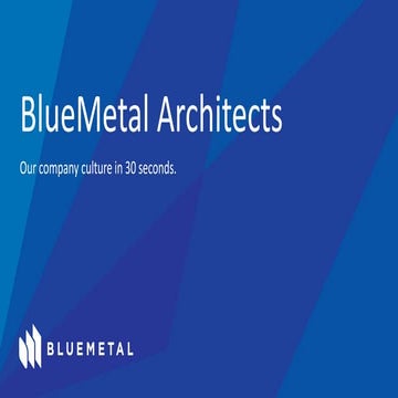 BlueMetal - Our Company Culture in 30 Seconds | PPTX