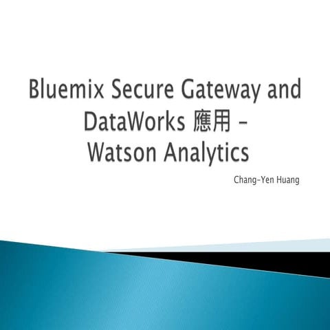 Bluemix Secure Gateway and DataWorks - Watson Analytics | PPT