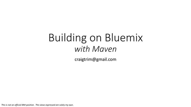 IBM Bluemix - Building a Project with Maven | PPT IBM Bluemix - Building a Project with Maven | PPT